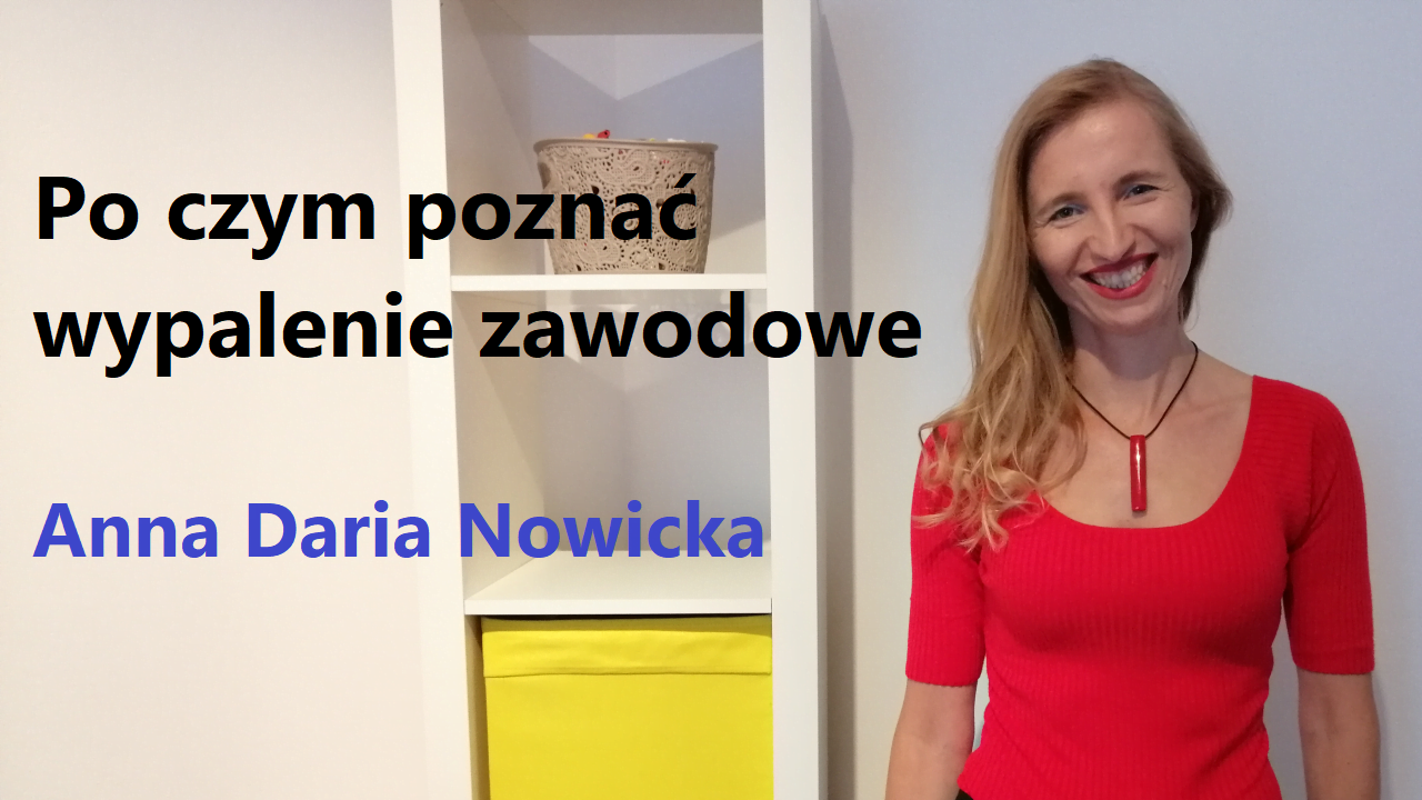 Filmik Po czym poznać wypalenie zawodowe? – Anna Daria Nowicka